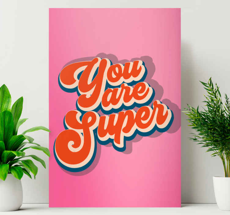 You Are Super quote canvas
