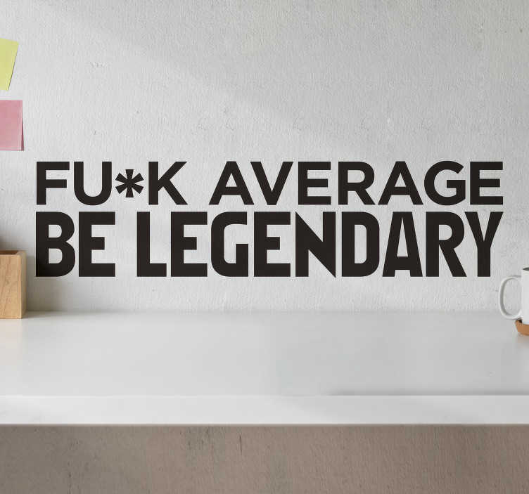 Be legendary text wall decal - TenStickers